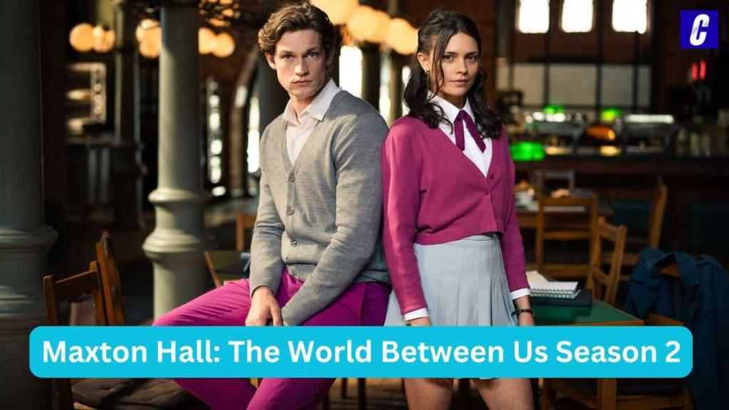 Maxton Hall: The World Between Us Season 2: Is Officially Confirmed ...